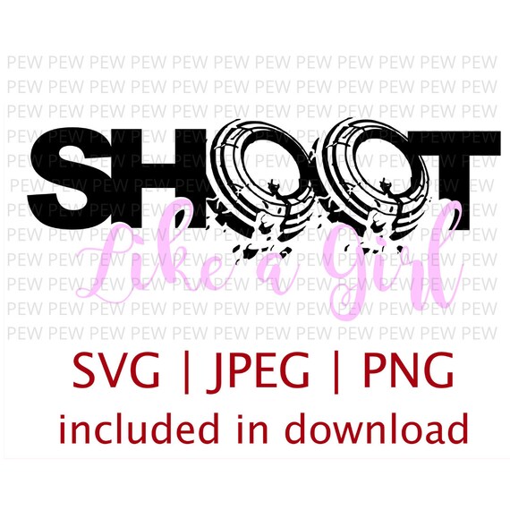 Shoot Like a Girl SVG JPEG PNG | Etsy