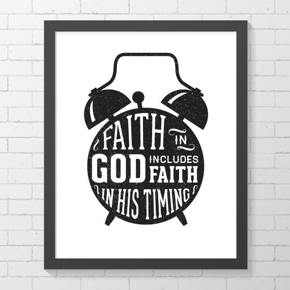 INSTANT DOWNLOAD - Faith in God Includes Faith in His Timing ...