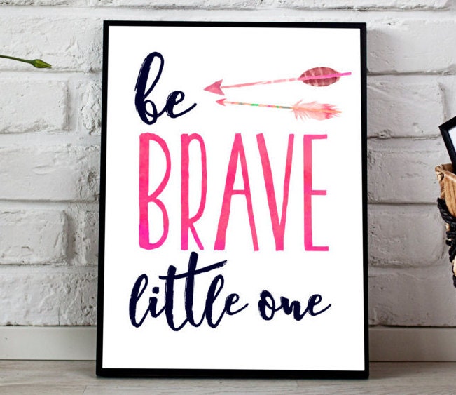 Be Brave Art Print INSTANT DOWNLOAD Printable - Nursery, Little One ...