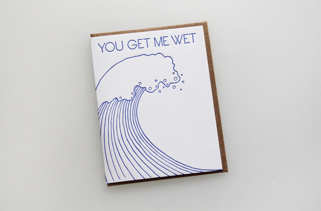 You Get Me Wet Letterpress Greeting Card Valentines Etsy