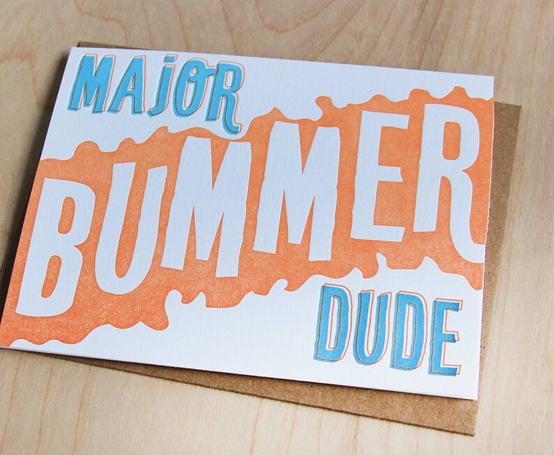 Major Bummer Dude, Sympathy Card, Letterpress - Etsy