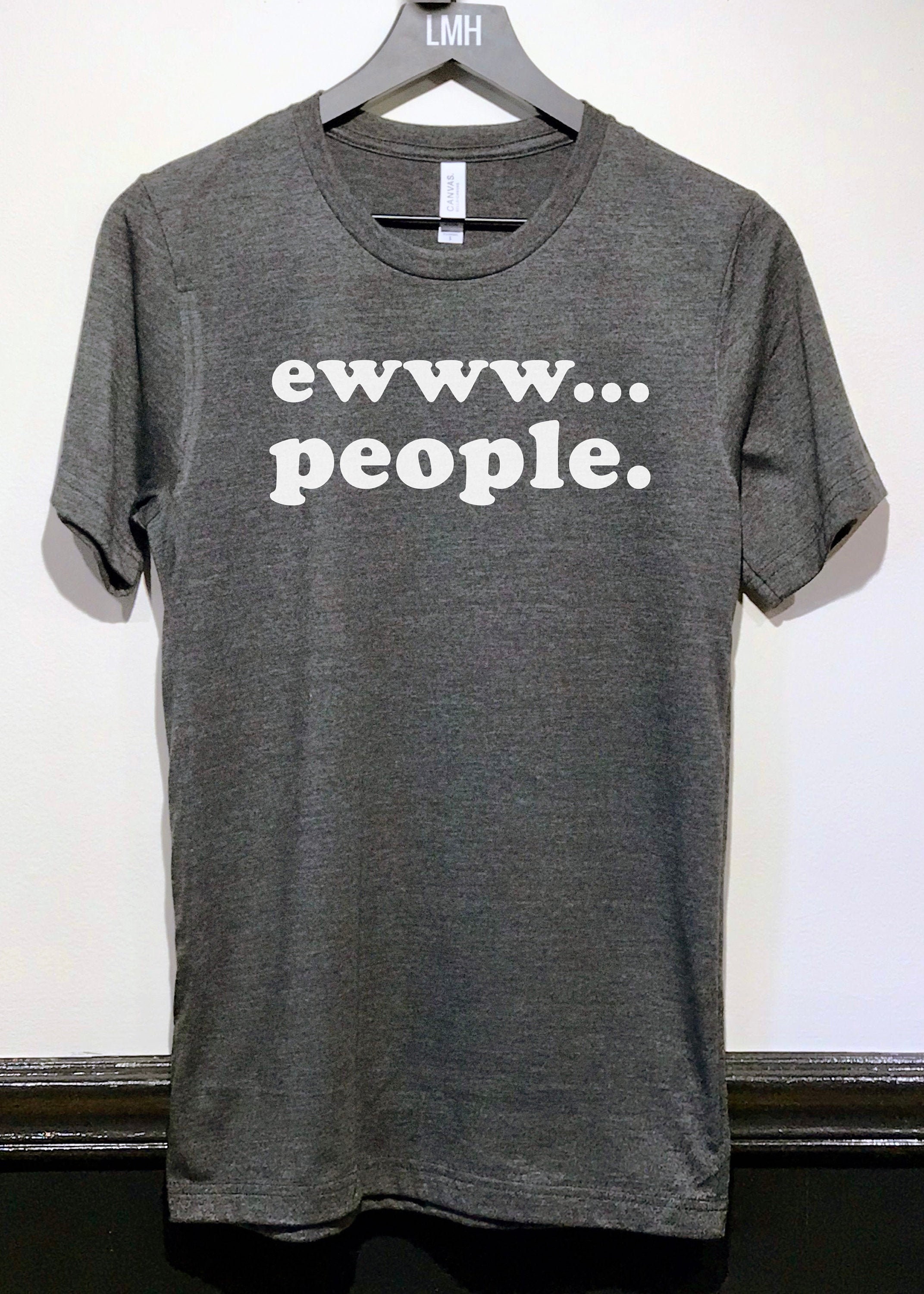 Ewww... People Unisex Tee