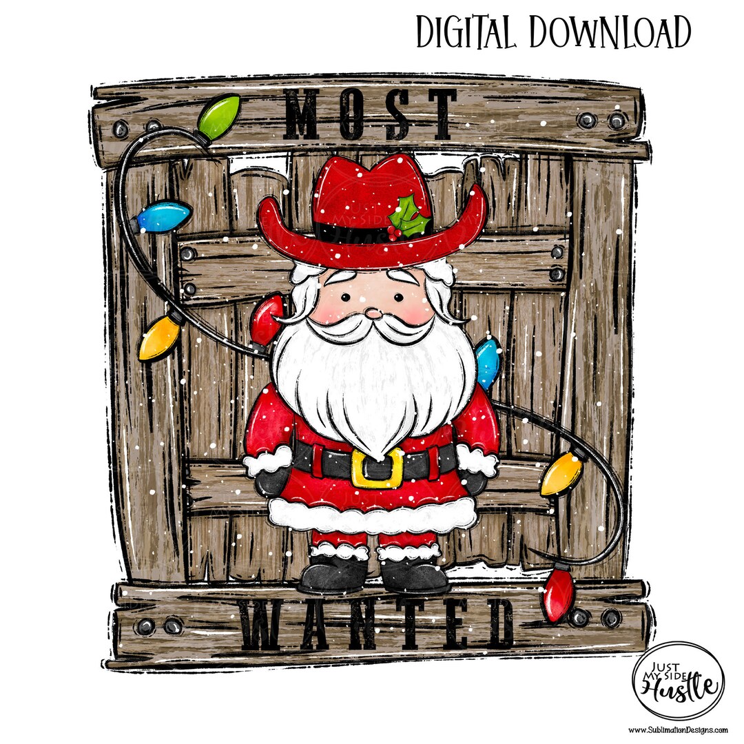 Christmas Most Wanted Cowboy Santa Png Xmas Sublimation Graphics Santa ...