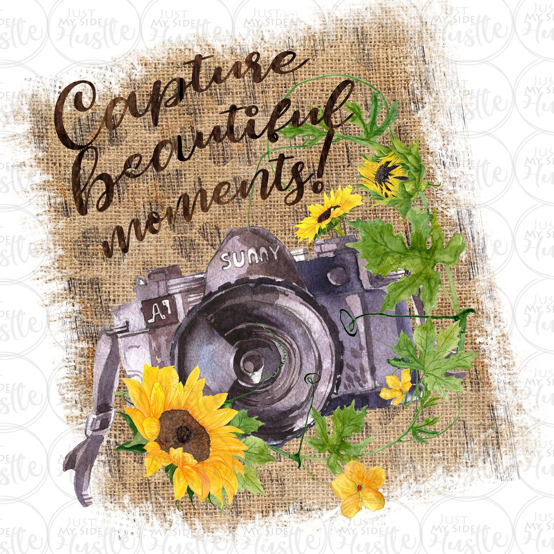 Capture Beautiful Moments Png Camera Sublimation Designs Photographer ...