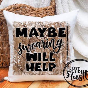 Maybe Swearing Will Help Png-swearing Sublimation Designs funny Saying ...
