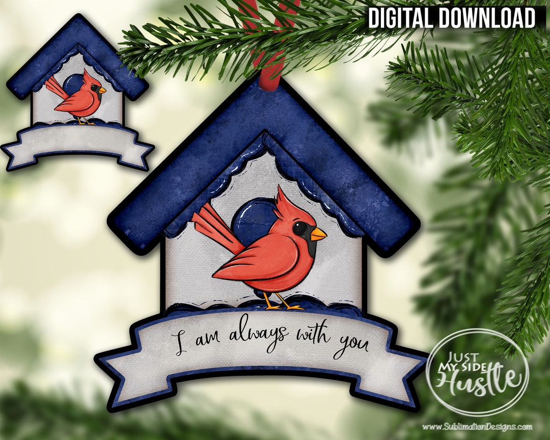 Memorial Cardinal Birdhouse Banner Sublimation Designs PNG-I Am Always ...