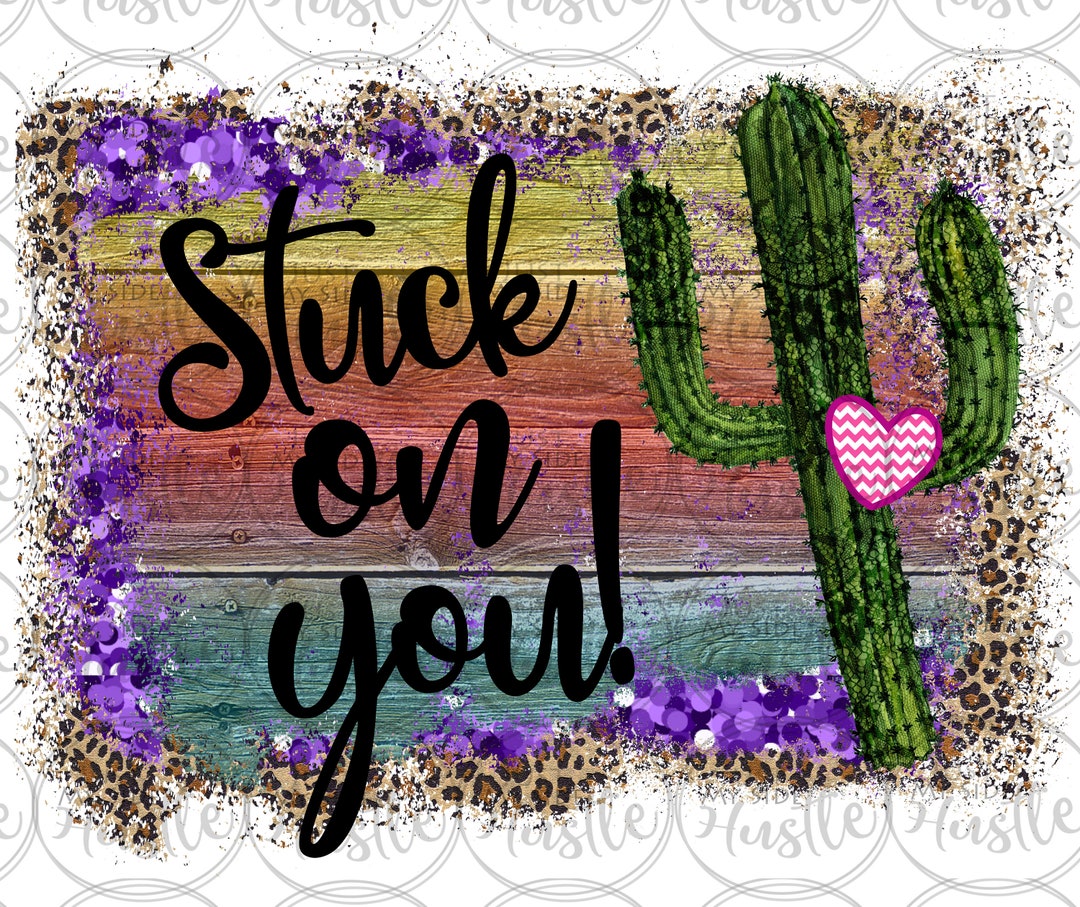 Stuck on You Cactus Hearts PNG JPG Sublimation Design Valentines Day ...