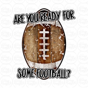 Are You Ready for Some Football Png Touchdown Season Sublimation ...
