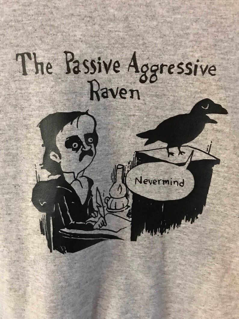 The Passive Aggressive Raven T-shirt - Etsy