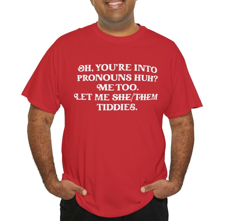 Oh You're Into Pronouns Huh Me Too Let Me She Them Tiddies - Etsy