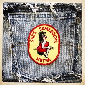She's Somebody's Mutha – Oval Patch Authentic Vintage 60s 70s Denim ...