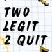 Two Legit 2 Quit Birthday Party Decor Signs (digital Download) - Etsy