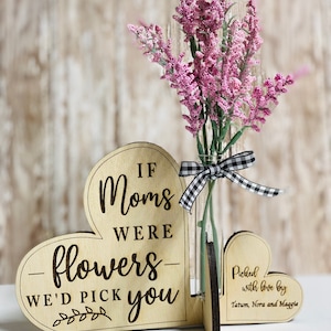 If Moms Were Flowers We’d / I’d Pick You - Personalized Flower Vase ...