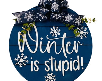Winter is Stupid Funny Door Sign | Front Door Wooden Decor - Etsy
