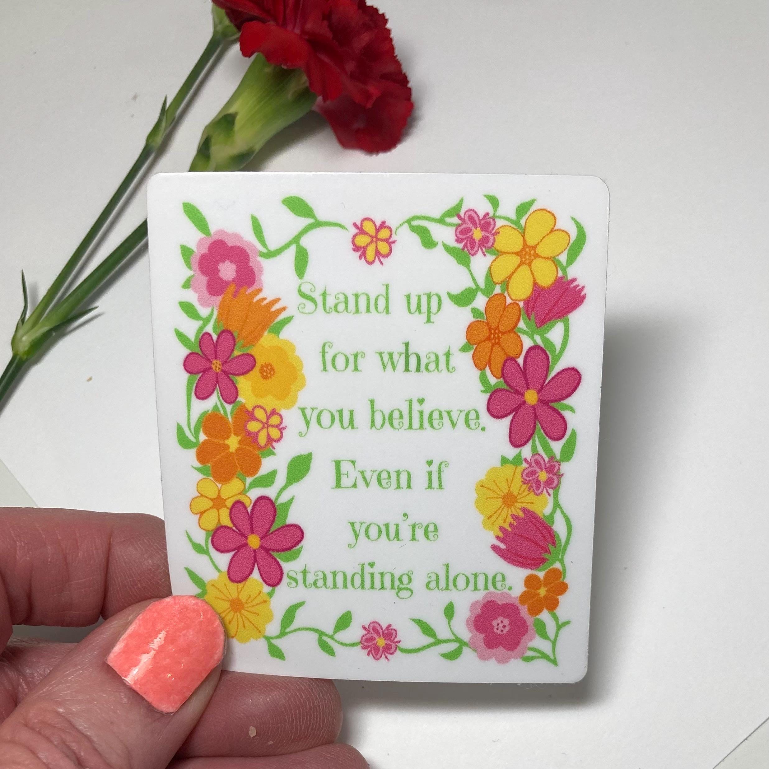 Floral Empowerment Sticker: Stand up for What You Believe, Waterproof ...
