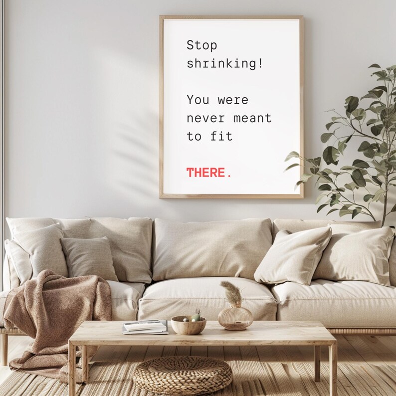 Stop Shrinking You Were Never Meant to Fit There Wall Art | Empowering ...