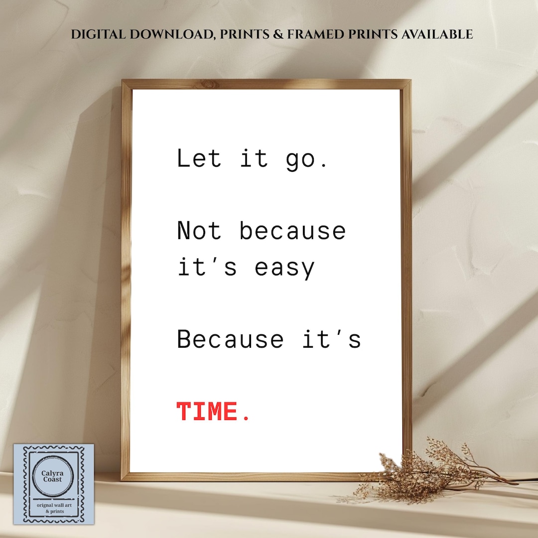 Let It Go Not Because It's Easy Because It's Time | Letting Go Quote ...