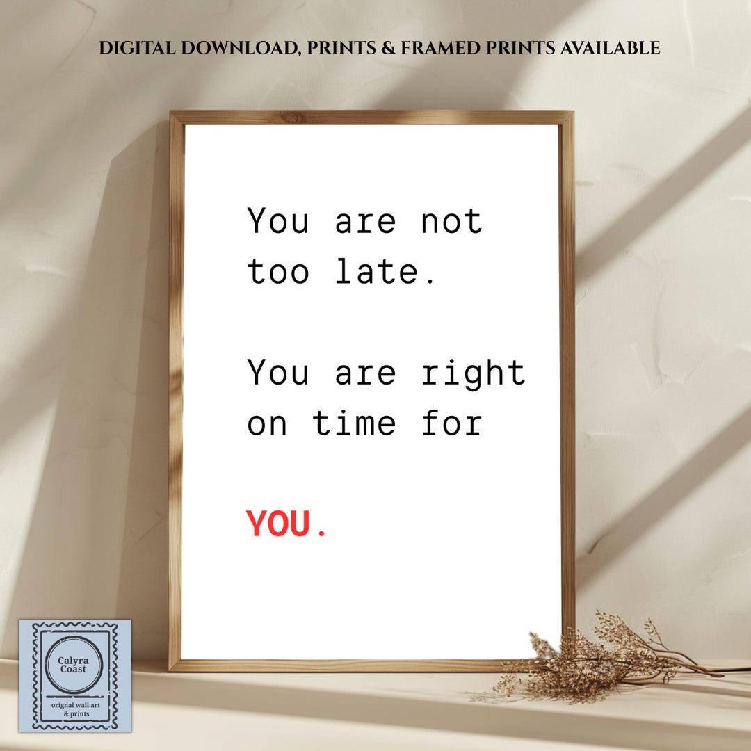 You Are Not Too Late You Are Right on Time Wall Art | Inspirational ...