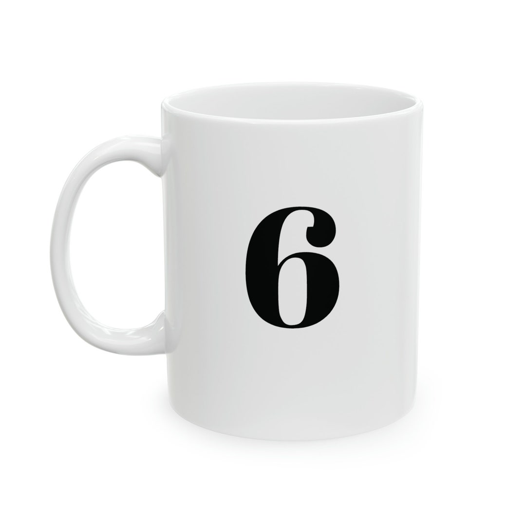 Numbered Mug Just a Number and That Number is 6 - Etsy