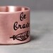 Be Brave Ring - Copper Ring - Inspiration Ring - Mindfulness Gift - Etsy