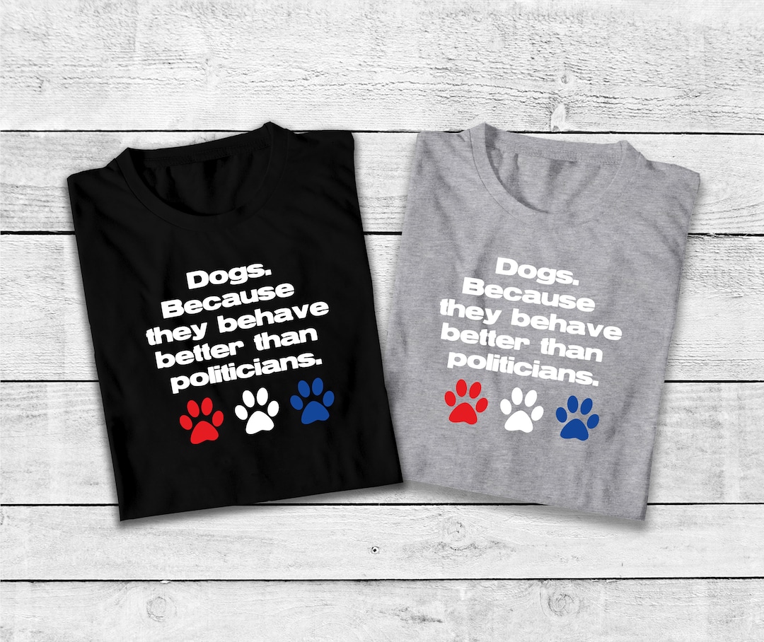 Funny Political Shirts, Political Shirts, Political Dog, Funny Election ...