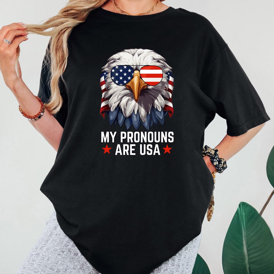 Patriotic Eagle T-shirt My Pronouns Are USA Unisex July 4 Tee Unisex S ...