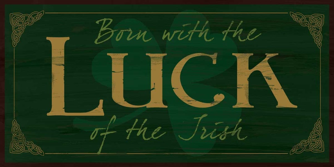 Born With the Luck of the Irish, Irish Sign, St.patrick's Day Decor ...