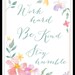 Work Hard Be Kind Stay Humble Inspirational Watercolor Floral Art ...
