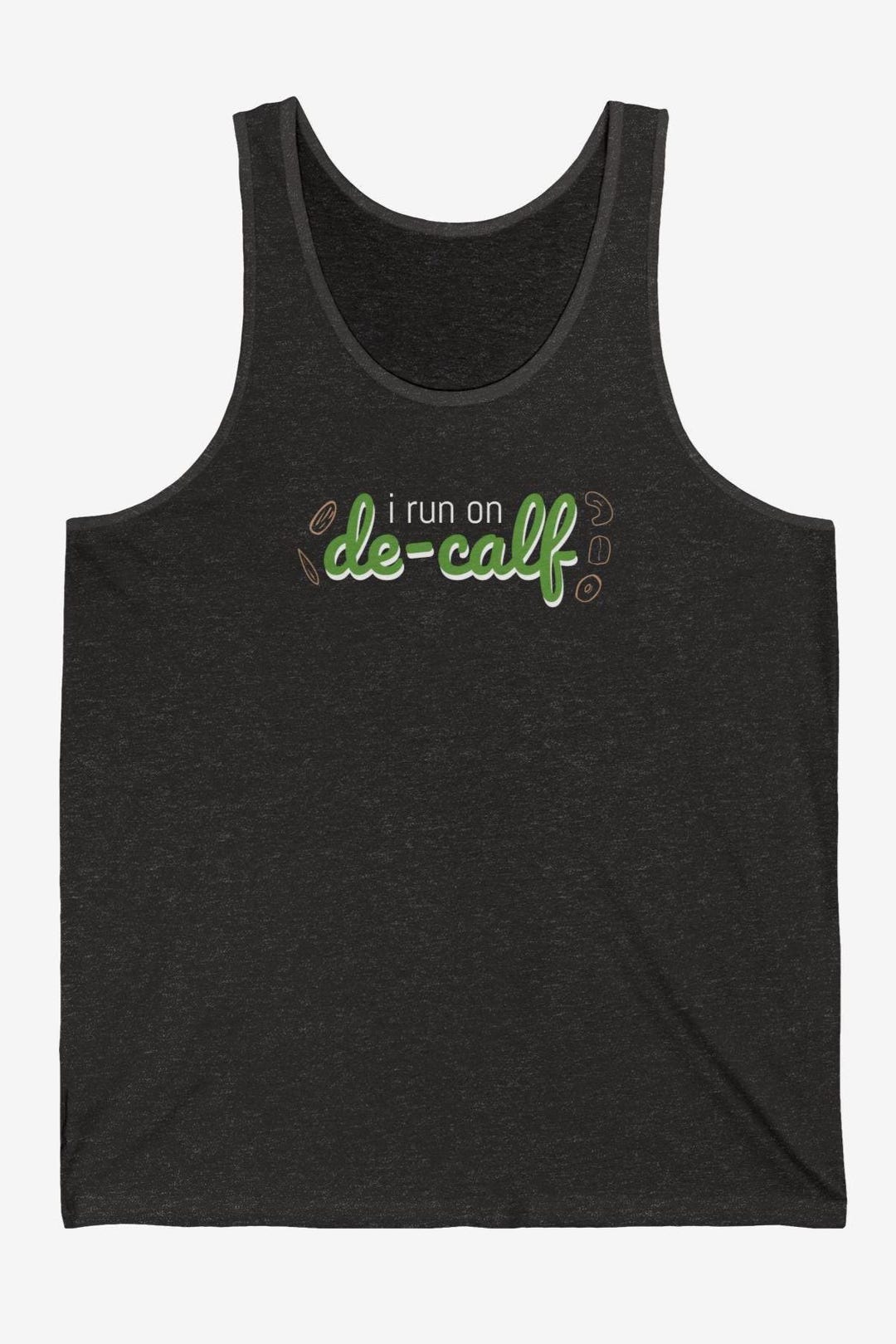 Fun Coffee Gift Pun Coffee Lovers Runner Decaf Unisex Jersey Tank I Run ...