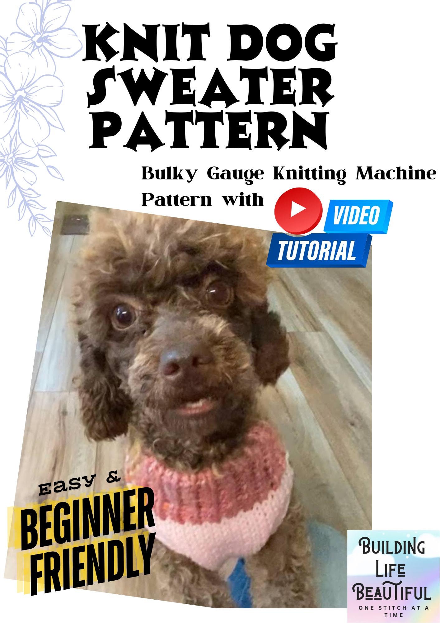 Knit Dog Sweater for Bulky Knitting Machine! EASY VIDEO TUTORIAL With ...