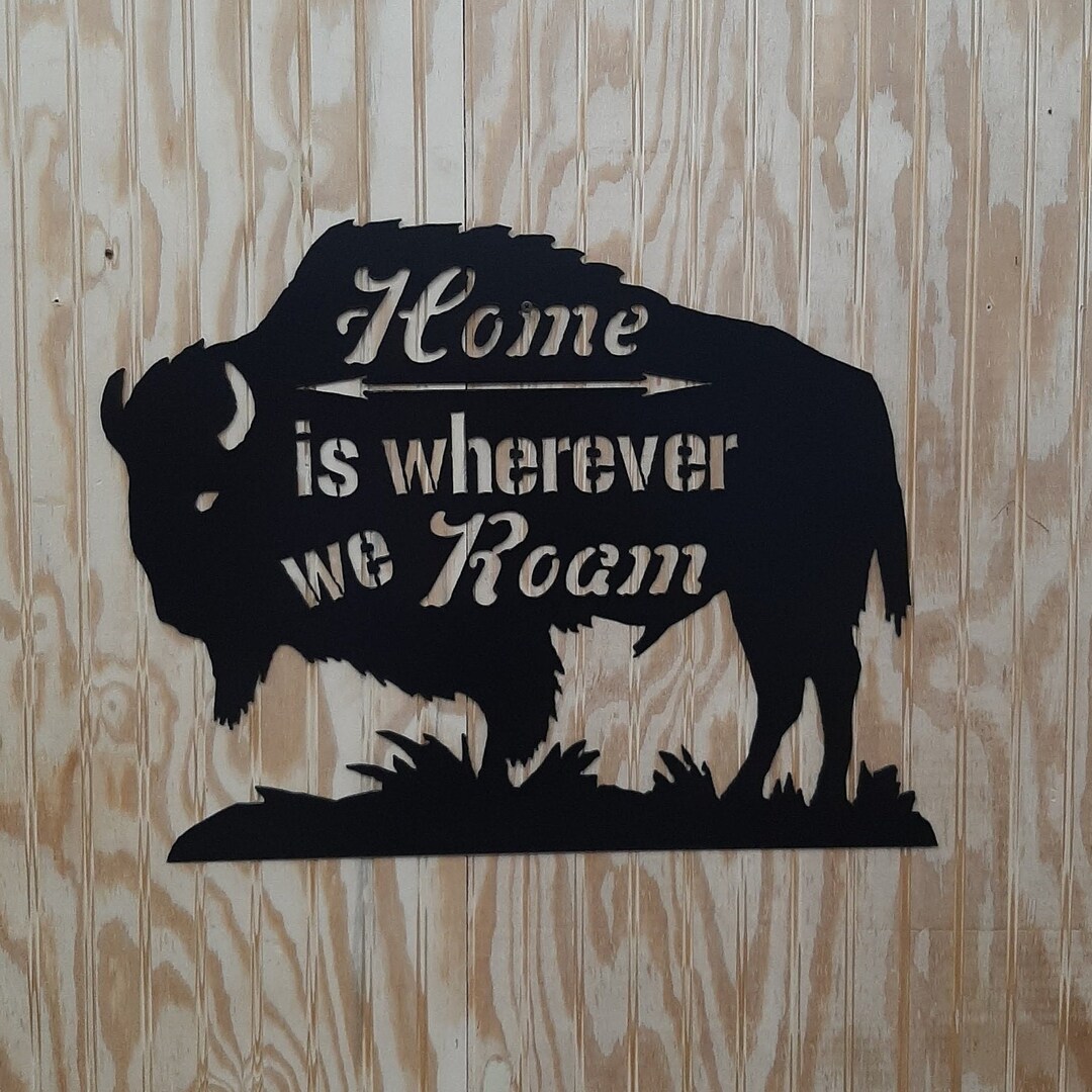 Buffalo Metal Sign/rustic/home is Wherever We Roam /cabin/ Lodge ...