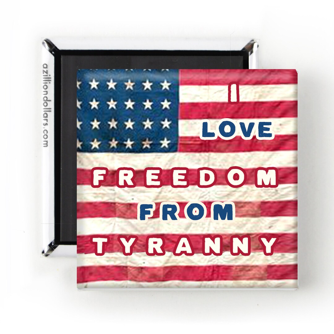 I Love Freedom From Tyranny American Flag; Anti-trump Magnet or Pin ...