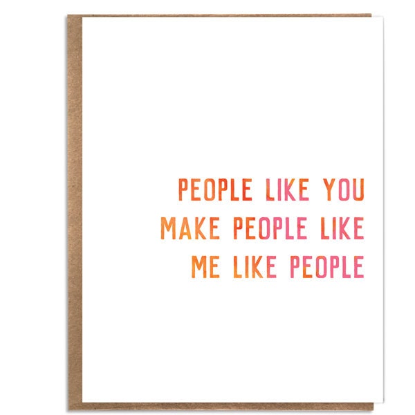 People Like You Make People Like Me Like People Funny Thank - Etsy