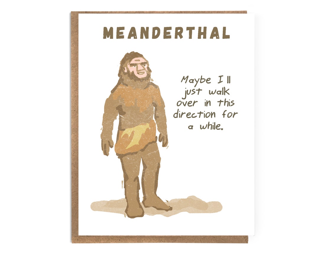 Neanderthal Meanderthal; Funny Card; Cute Card; Sarcastic Card ...