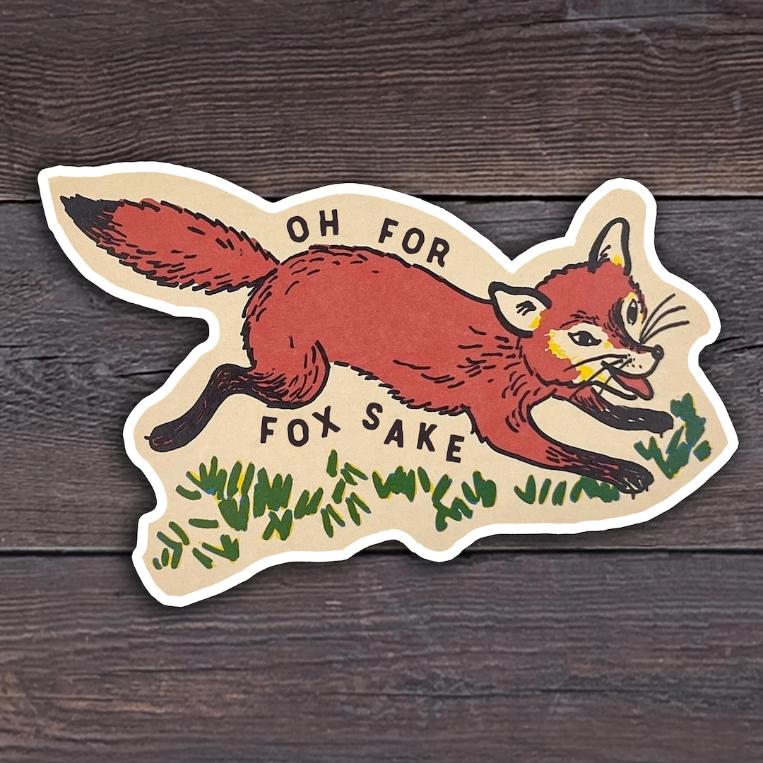Cute Unique Animal Sticker- Oh for Fox Sake - Etsy