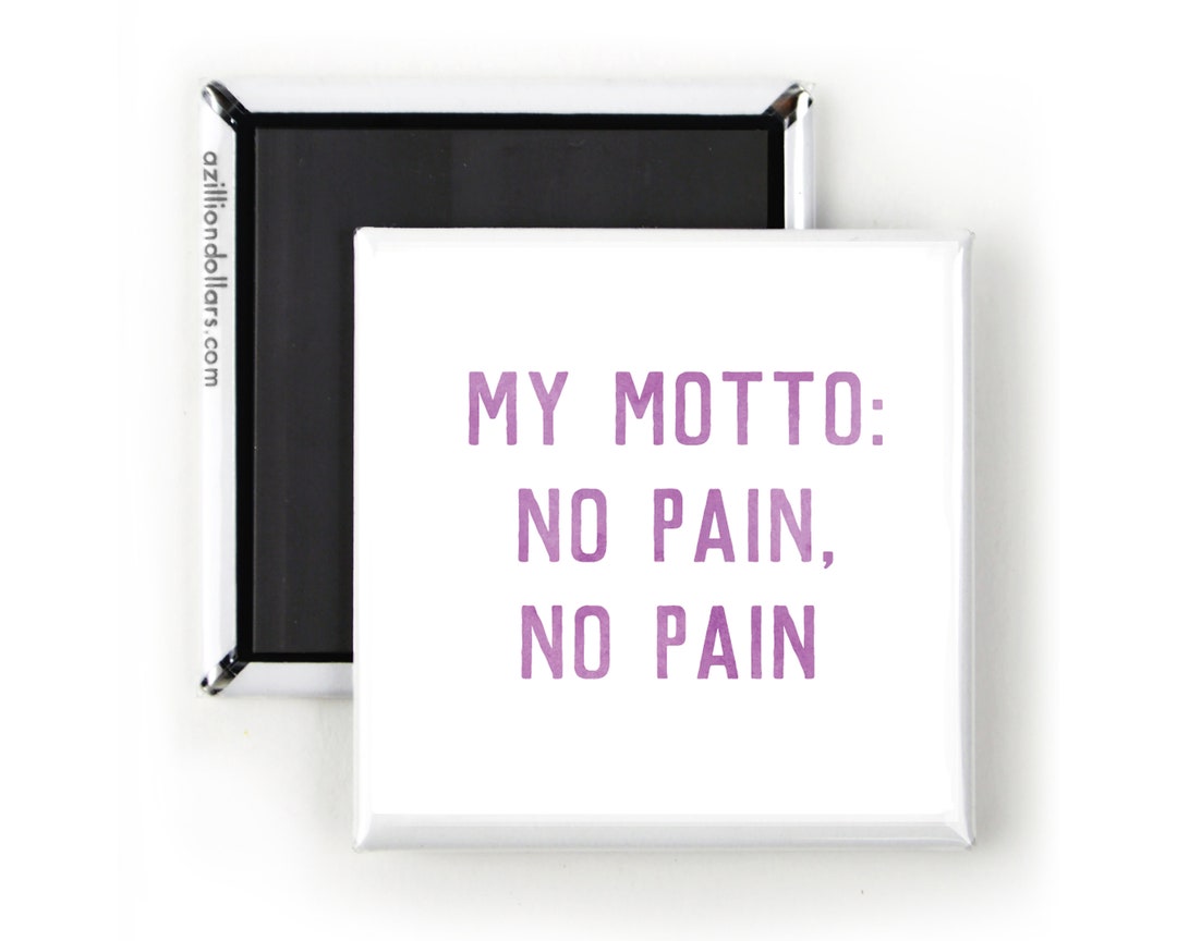 My Motto: No Pain, No Pain - Funny Magnet; Funny Sarcastic Quotes ...