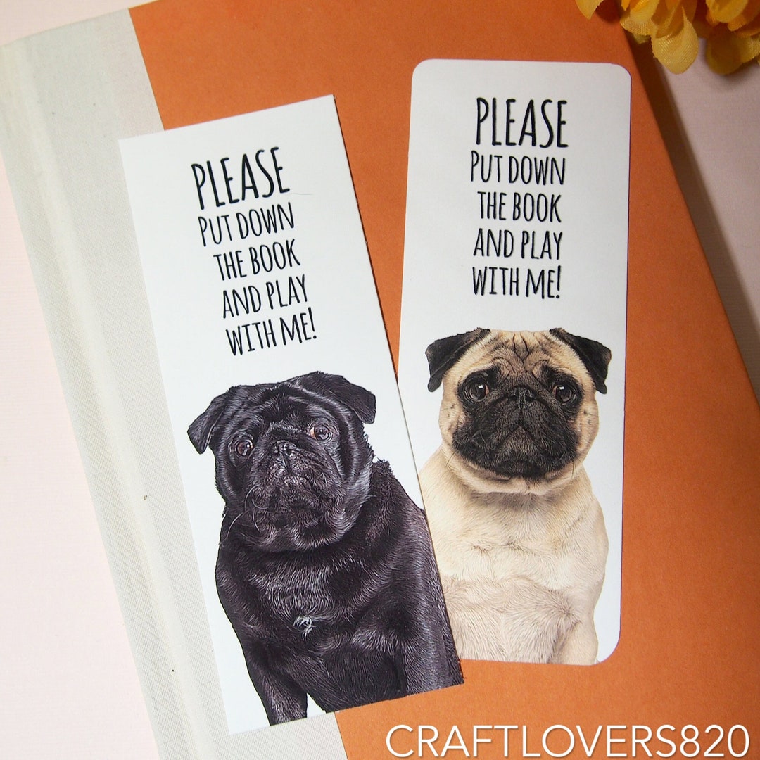 Pug Bookmark | Please Put Down the Book and Play With Me | Dog Lover ...