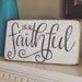 He is Faithful Sign Wood Signs Wood Signs Sayings Farmhouse - Etsy