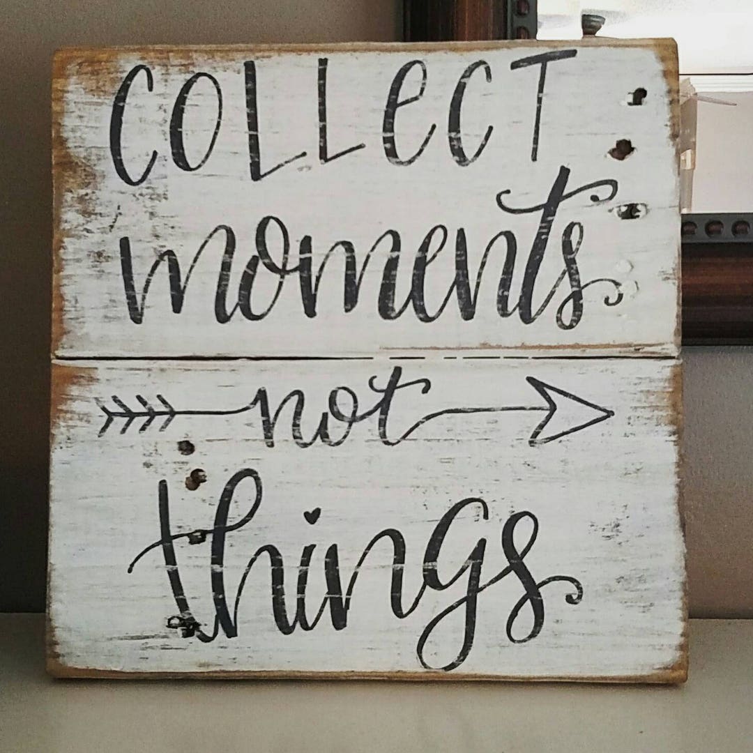 Rustic Farmhouse Wood Sign: Collect Moments Not Things - Etsy