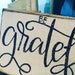 Be Grateful Sign Grateful Sign Wood Signs Wood Signs - Etsy