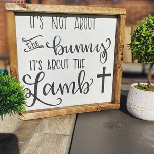 It’s Not About the Bunny It’s About the Lamb, Easter Signs, Easter ...
