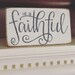 He is Faithful Sign Wood Signs Wood Signs Sayings Farmhouse - Etsy
