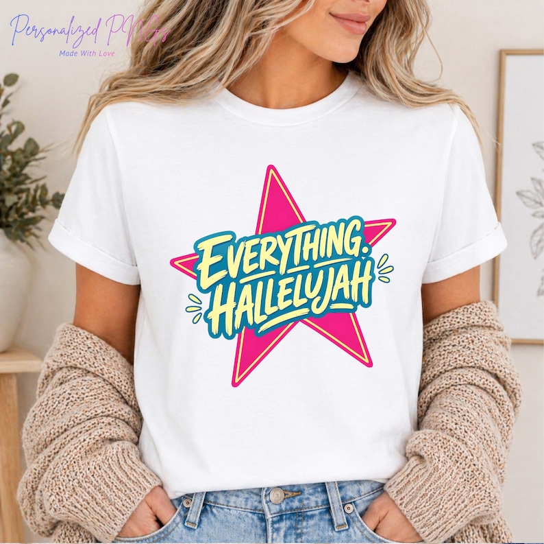 Everything Hallelujah PNG, Trendy Preppy Graphic Tee Design (digital ...