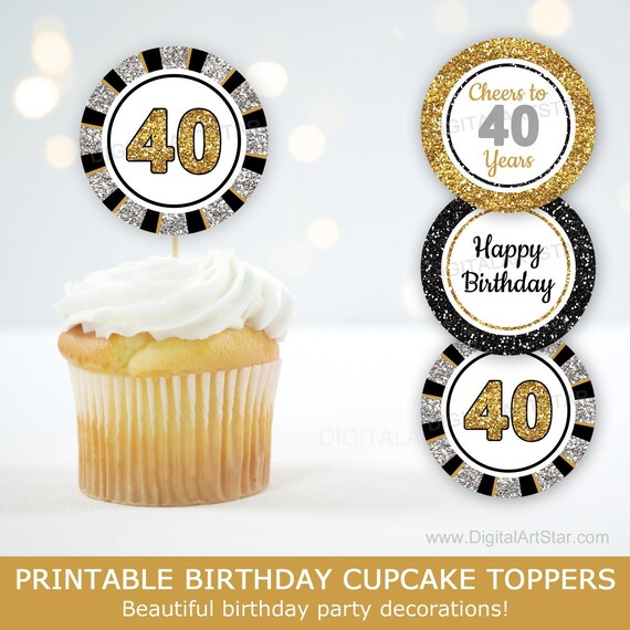 40th Birthday Cupcake Toppers Printable, Black Gold and Silver Birthday ...