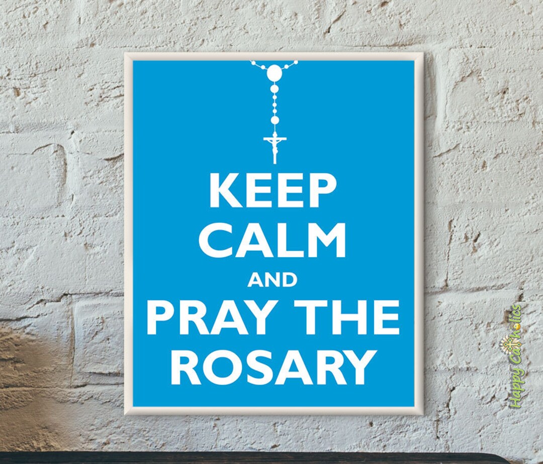 Catholic Art // Keep Calm and Pray the Rosary 8"x10" Print ("keep Calm ...