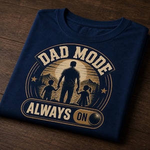 Dad Mode Always on Shirt, Fatherhood Silhouette Tee, Unisex Dad Life ...
