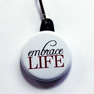 Embrace Life Zipper Pull, Stocking Stuffer, Zipper Charm, Inspirational ...