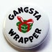 Gangsta Wrapper Pin, Funny Button, Christmas Stocking Stuffer Gift ...