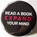Reading Pin, Read A Book, Expand Your Mind, Pinback Buttons, Lapel Pin ...