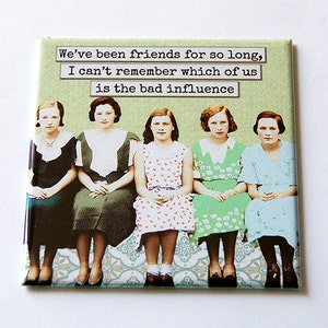 Friend Magnet, Funny Magnet, Bad Influence, Kitchen Magnet, Magnet ...